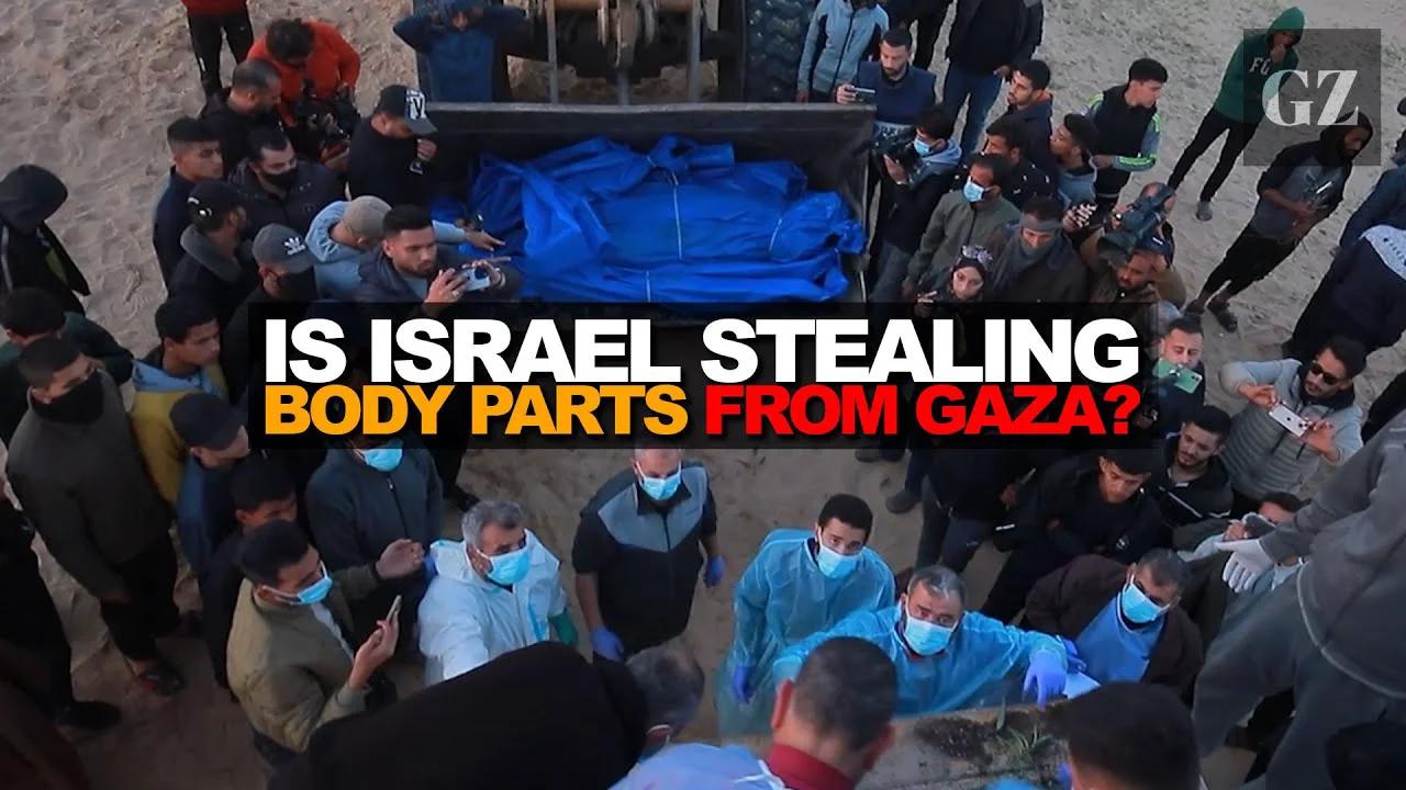 Is Israel stealing body parts from Gaza casualties?