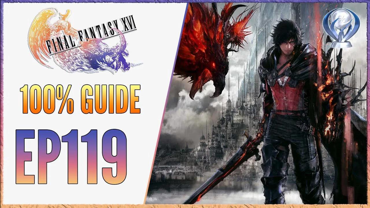 [EP119] FF16 100% Walkthrough - Platinum Guide - Gizamaluk