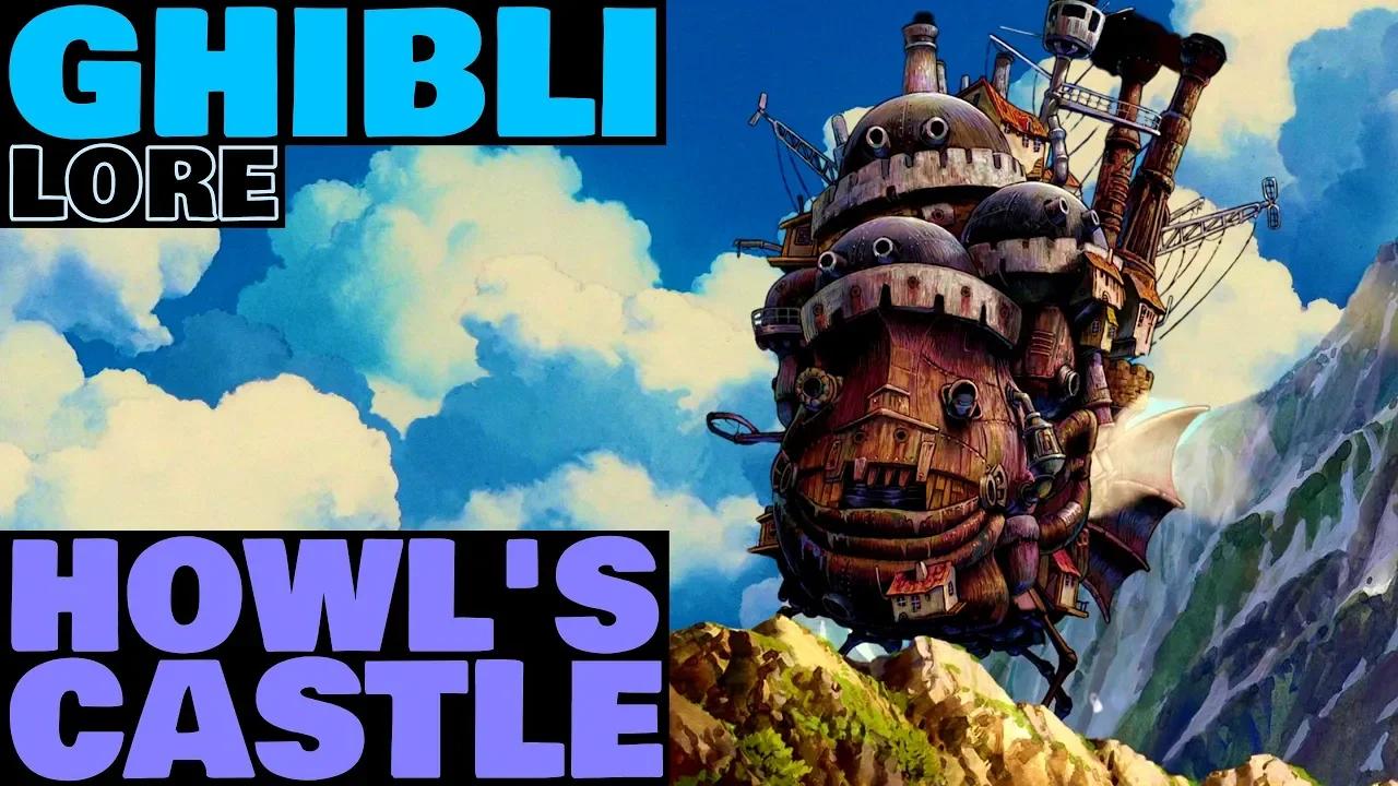 Howl's Castle Explained | Howl's Moving Castle | Studio Ghibli Lore