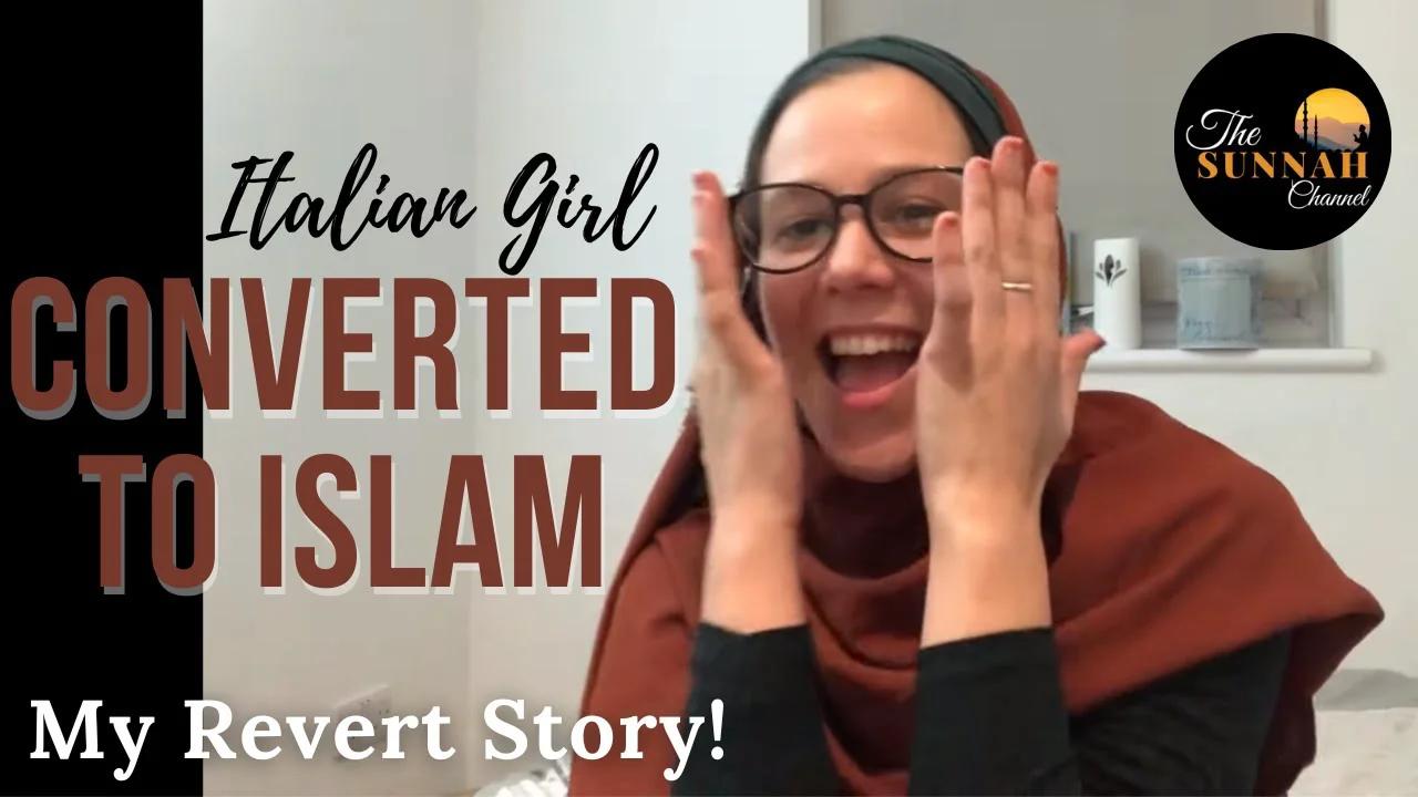 Italian Girl Converted to ISLAM - How I CONVERTED TO ISLAM - My Revert ...