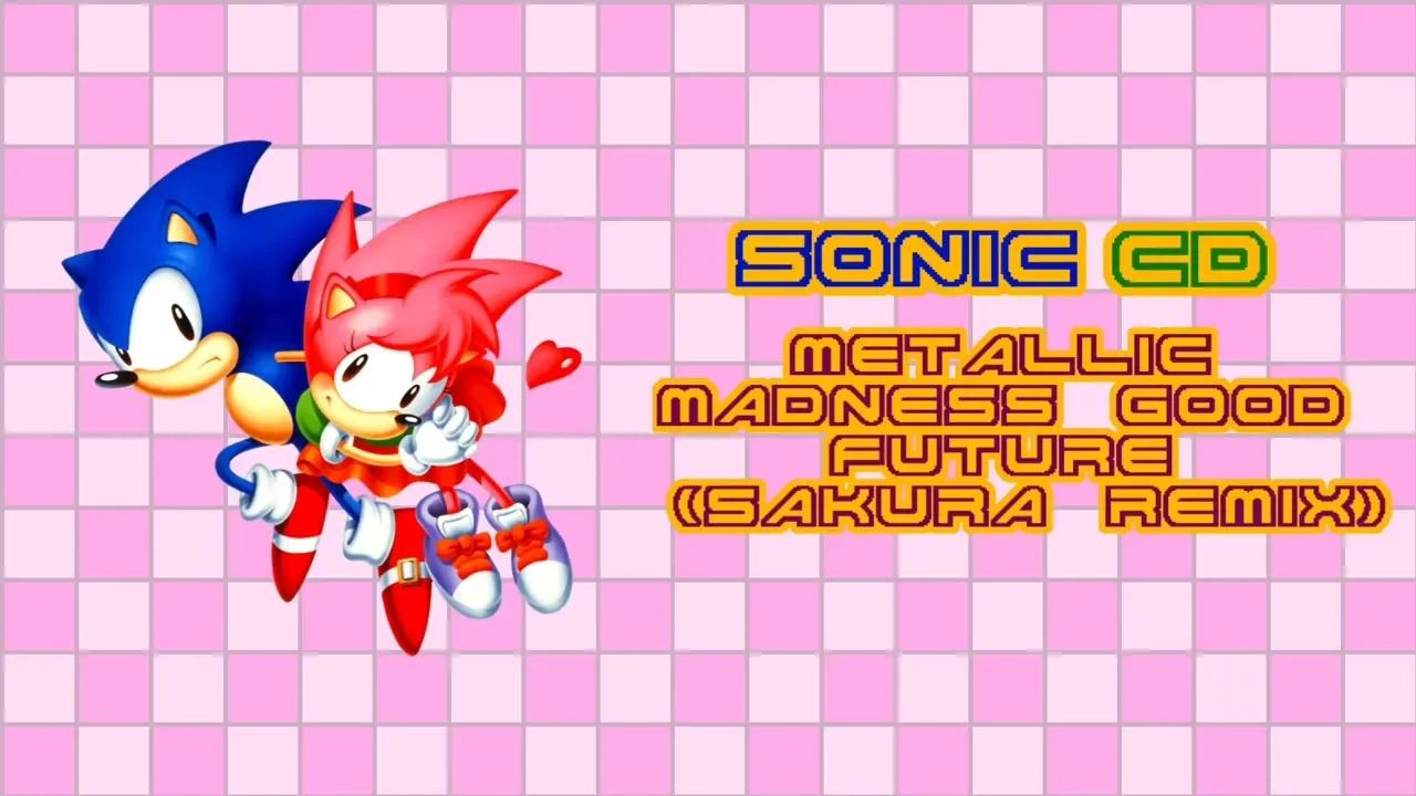 Sonic CD Metallic Madness Good Future (Sakura Remix)