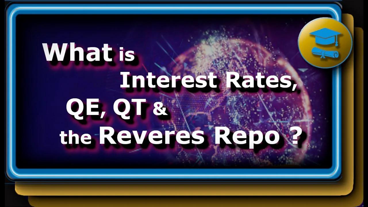 What is Interest Rates, QE, QT & the Reveres Repo