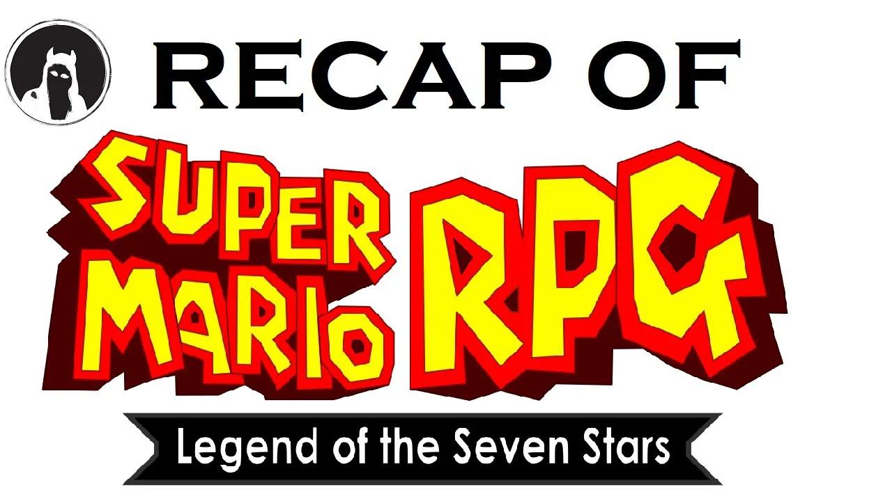 The Ultimate Recap of Super Mario RPG: Legend of the Seven Stars ...