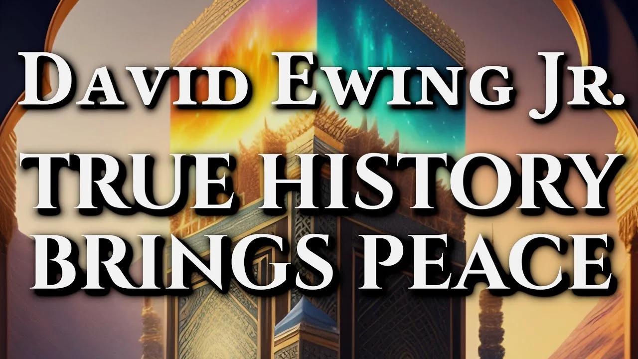 True History Brings Peace - David Ewing Jr.