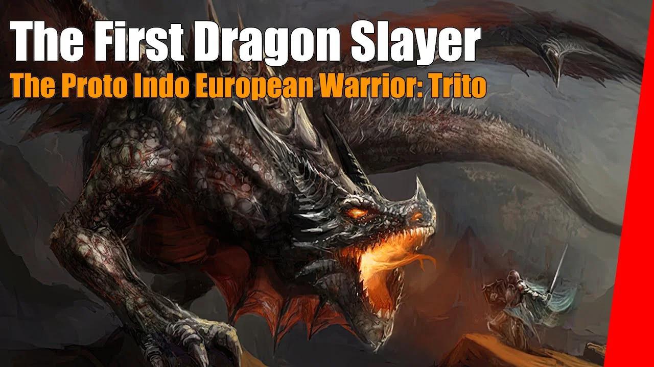 The Proto Indo European Warrior: Trito (The Dragon Slayer)