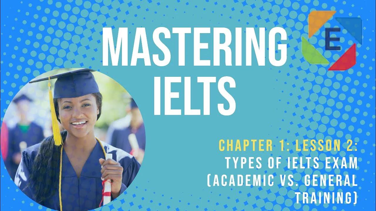 🎓 Types of IELTS Exam (Academic vs. General Training) | Mastering IELTS