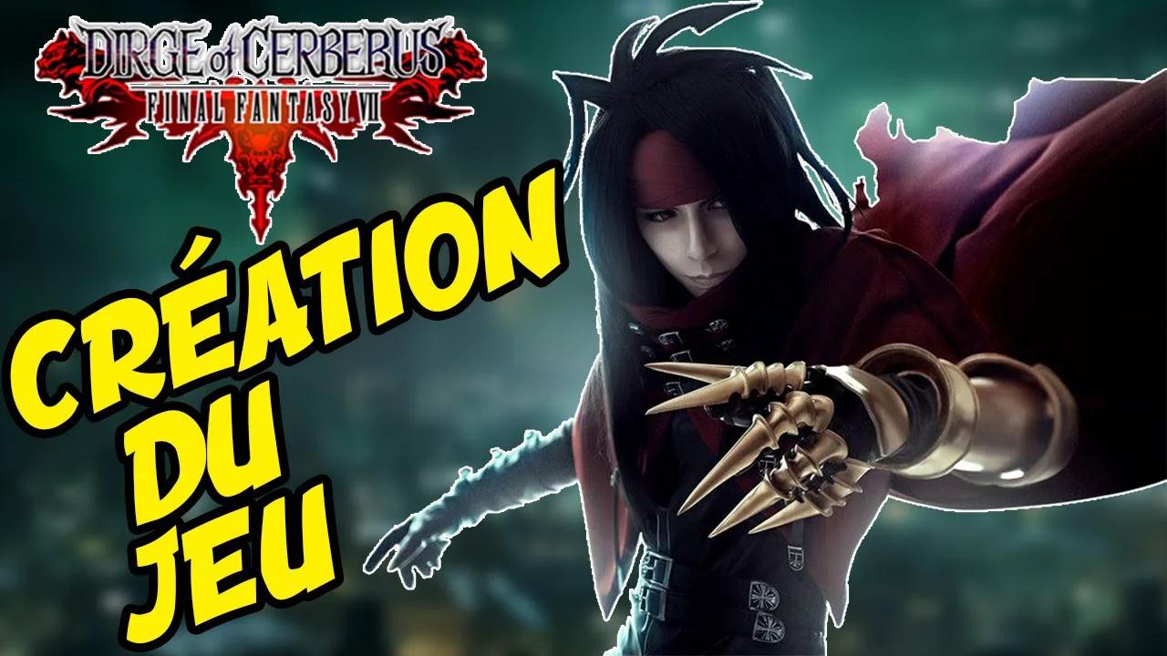 LA CRÉATION DE DIRGE OF CERBERUS : FINAL FANTASY VII.
