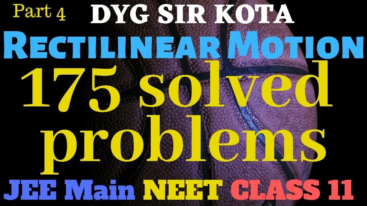 175 solved problems in rectilinear motion-Part 4 NEET JEE Main Class 11
