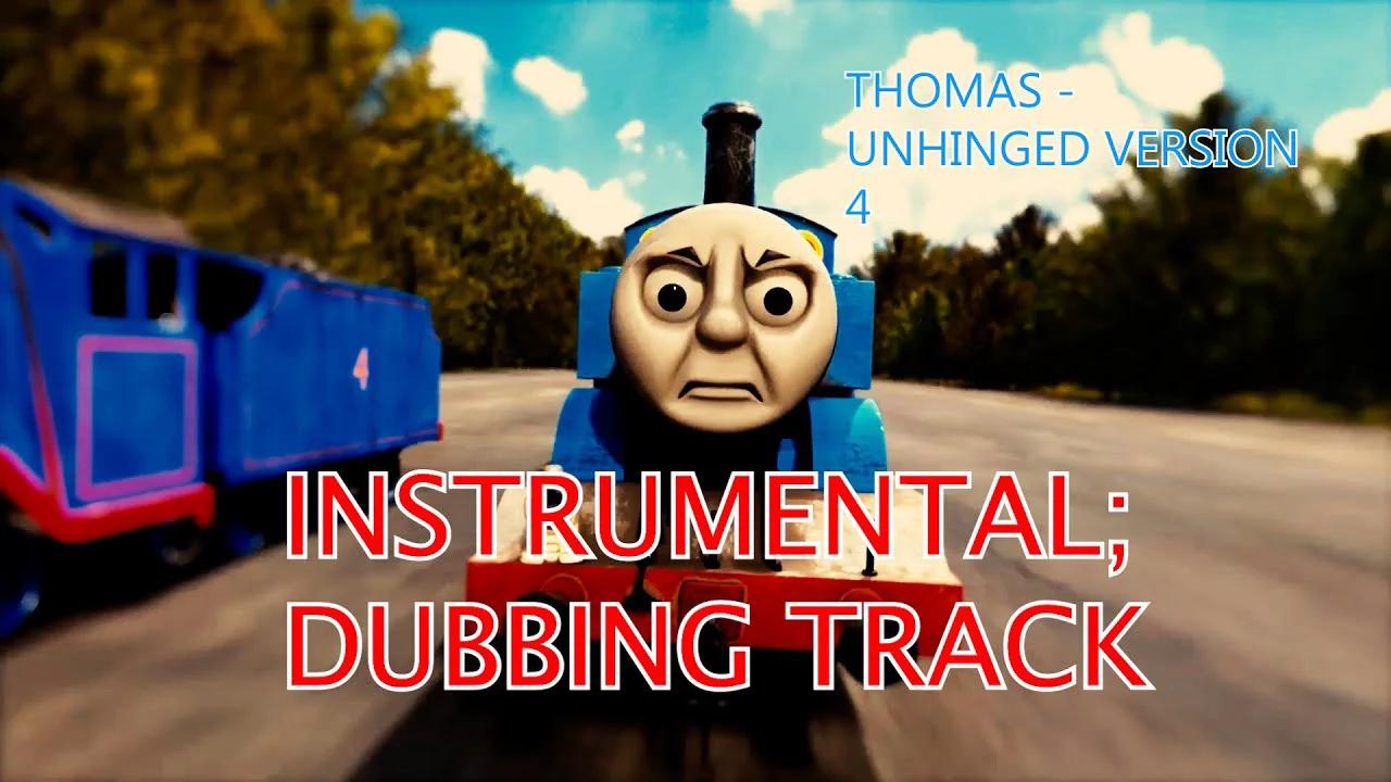 Thomas Unhinged Version 4 Instrumental Dubbing Track