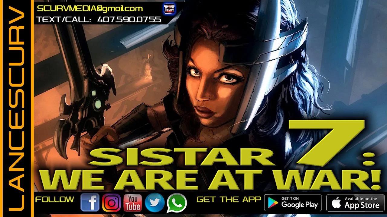 INTRODUCING SISTAR 7: WE ARE AT WAR! - The LanceScurv Show