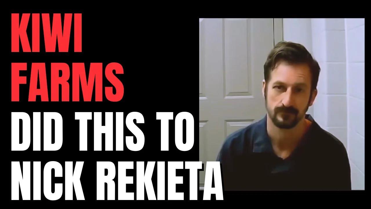 Kiwi Farms absolutely contributed to Nick Rekieta's addiction and ...
