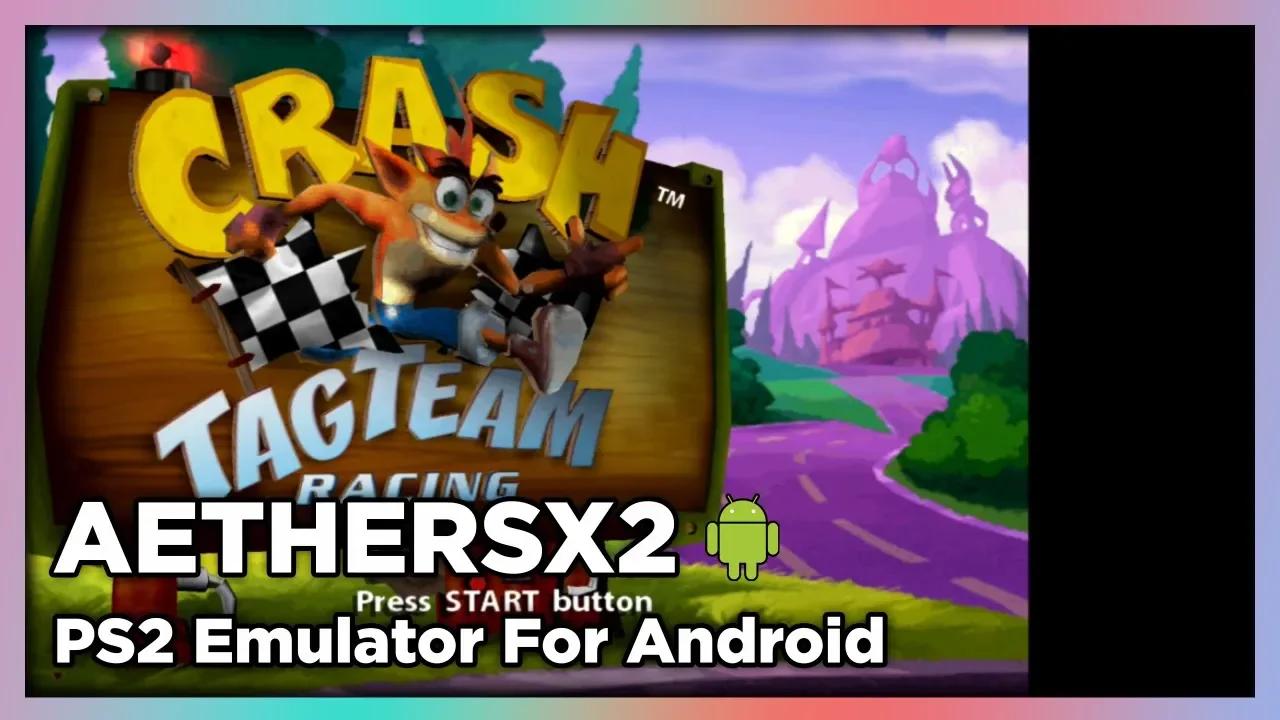 Crash Tag Team | AetherSX2 PlayStation 2 Emulator for Android