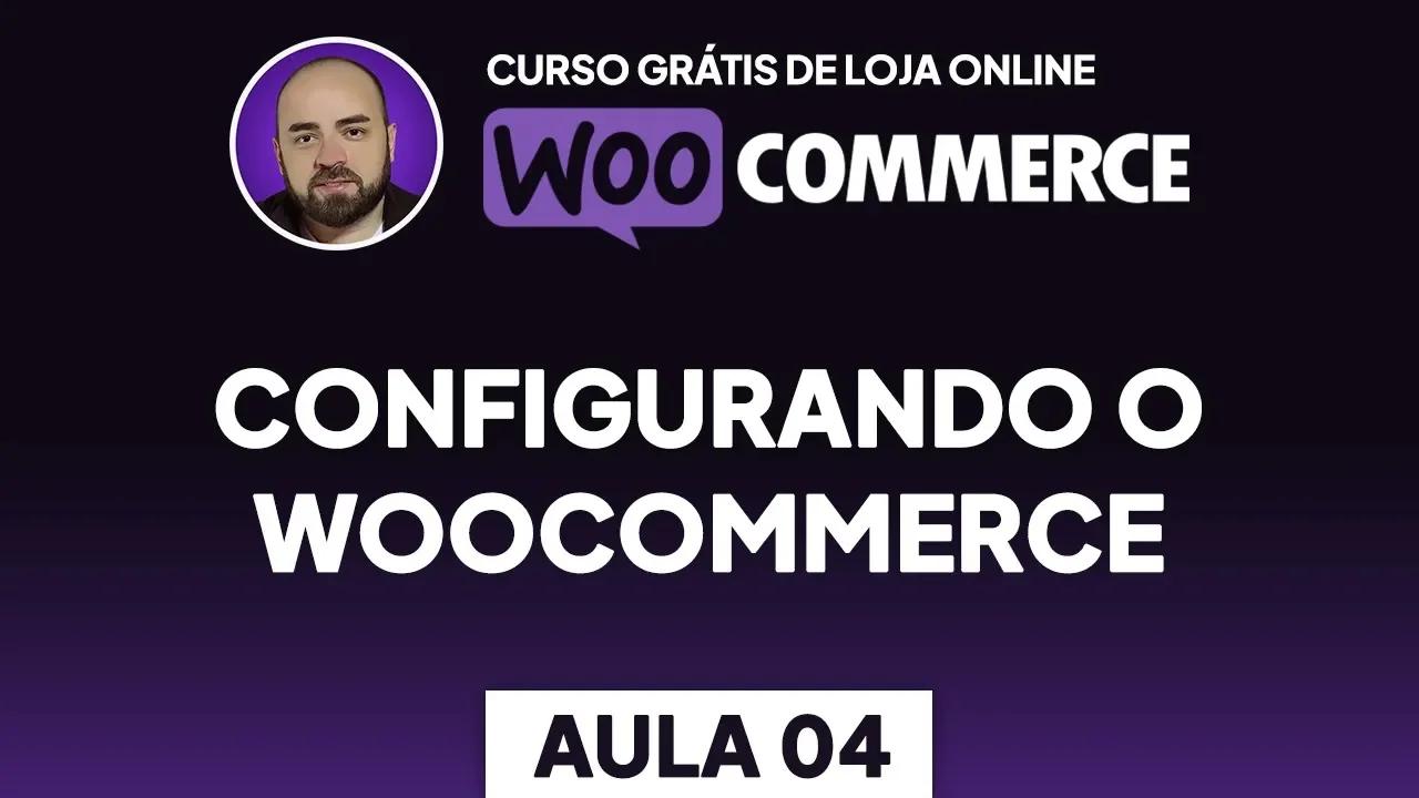 4 - Configurando o WooCommerce