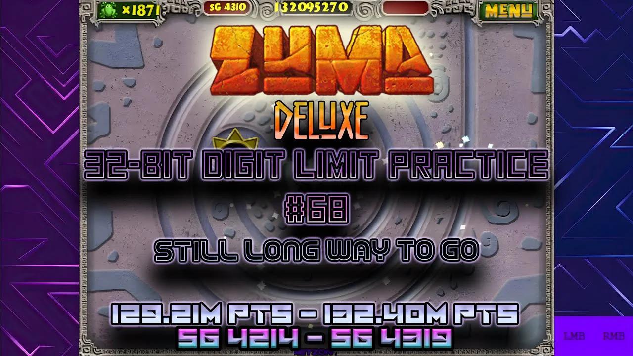 Zuma Deluxe | 32-Bit Digit Limit Practice #68 - Still Long Way To Go
