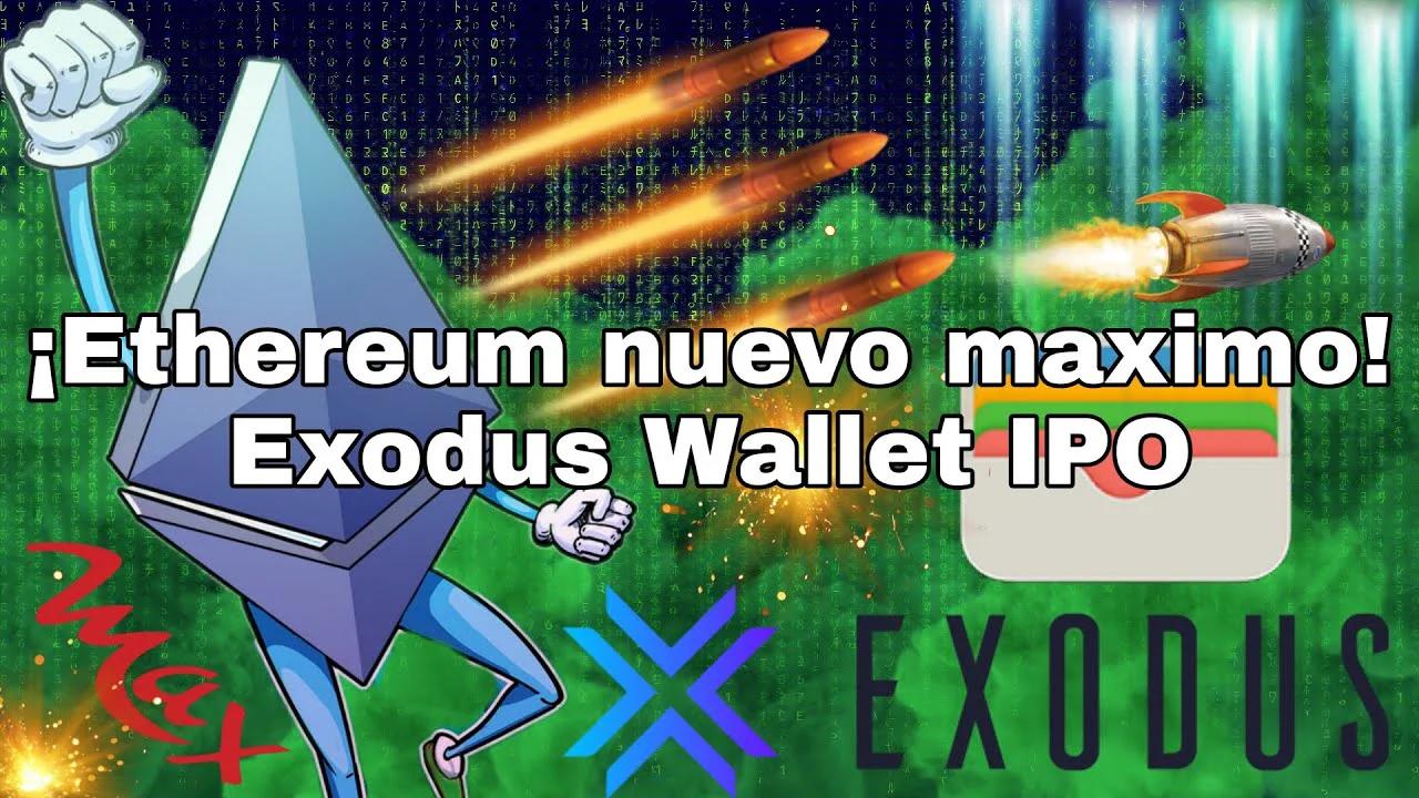 ¡Ethereum nuevo maximo! Exodus Wallet IPO