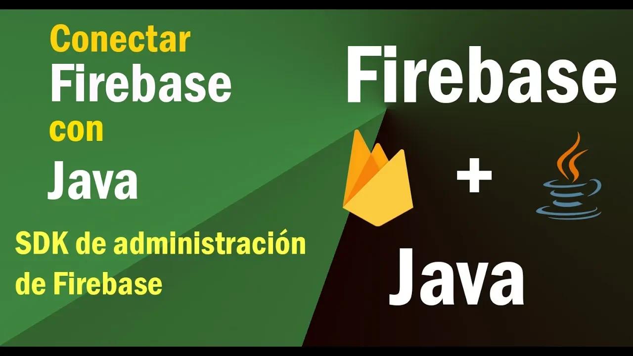 Conectar firebase con java. SDK de administración de Firebase. Actualizado (2022)