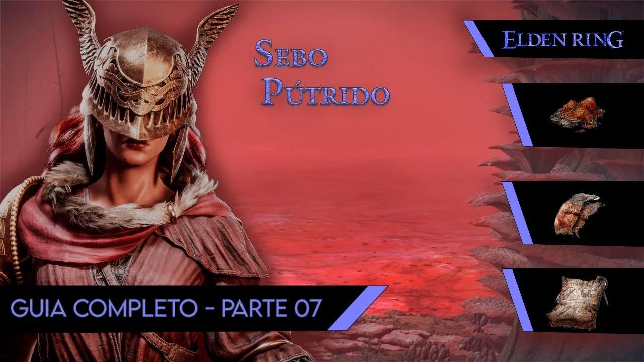 Elden Ring - Sebo Pútrido, ou de Podridão. [GUIA COMPLETO]