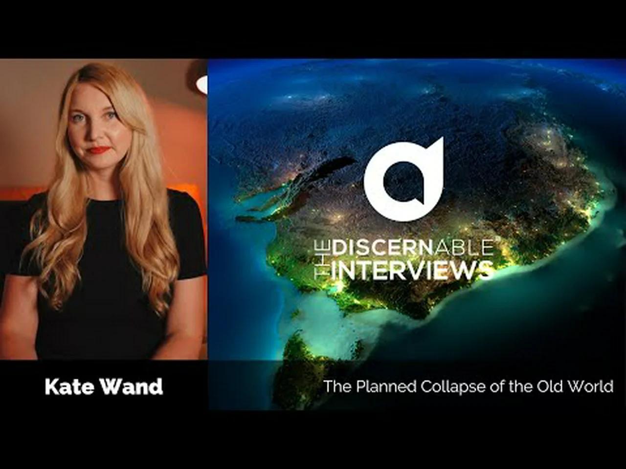 Kate Wand - The Planned Collapse of the Old World