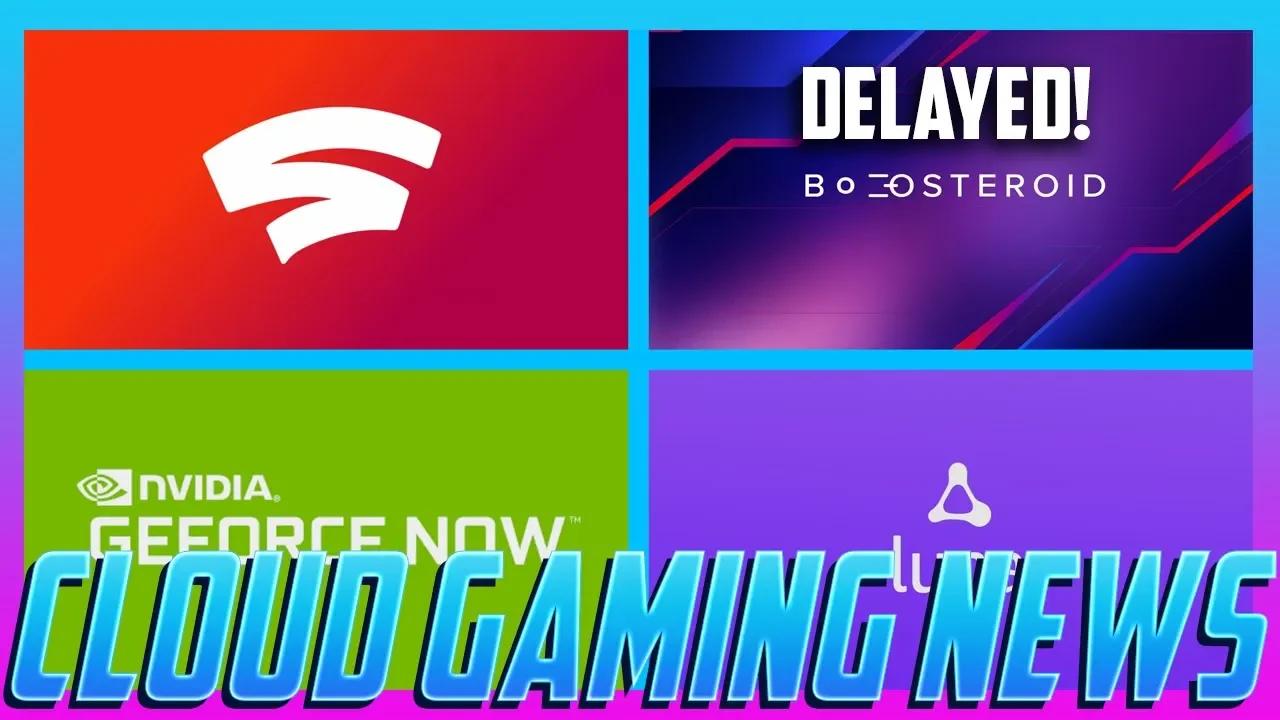 Cloud Gaming News Recap: Stadia, Boosteroid, Geforce Now, Amazon Luna!