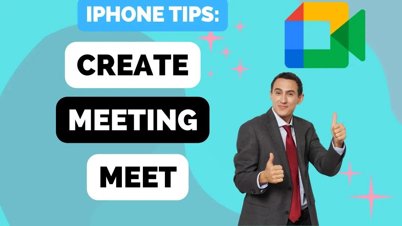 How to Create a Meeting on Google Meet for iPhone