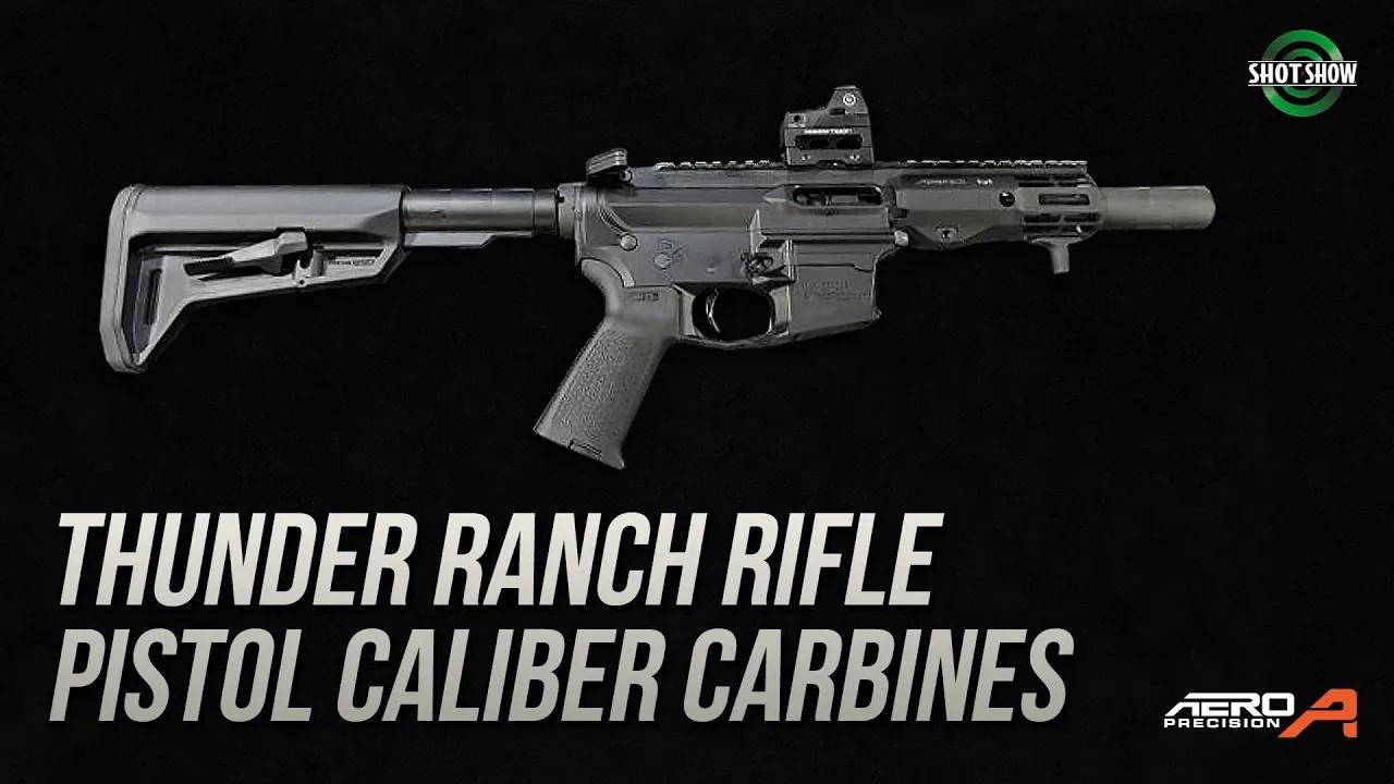 Aero Precision Pistol Caliber Carbines and Thunder Ranch Rifle - SHOT ...