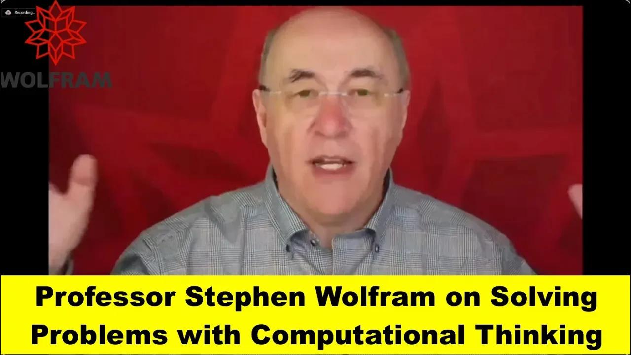 Professor Stephen Wolfram On Solving Problems With Computational Thinking