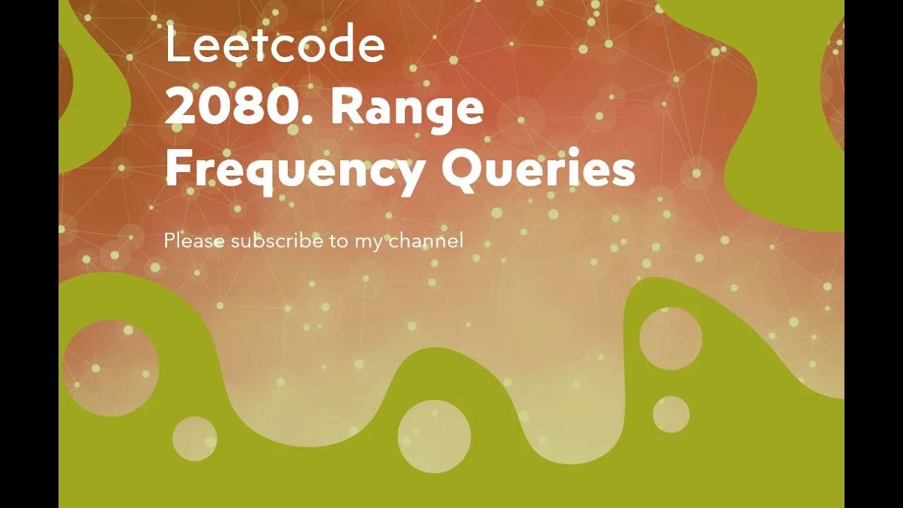 Leetcode 2080 Range Frequency Queries both 100%