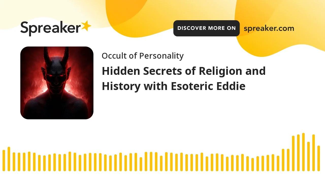Hidden Secrets of Religion and History with Esoteric Eddie