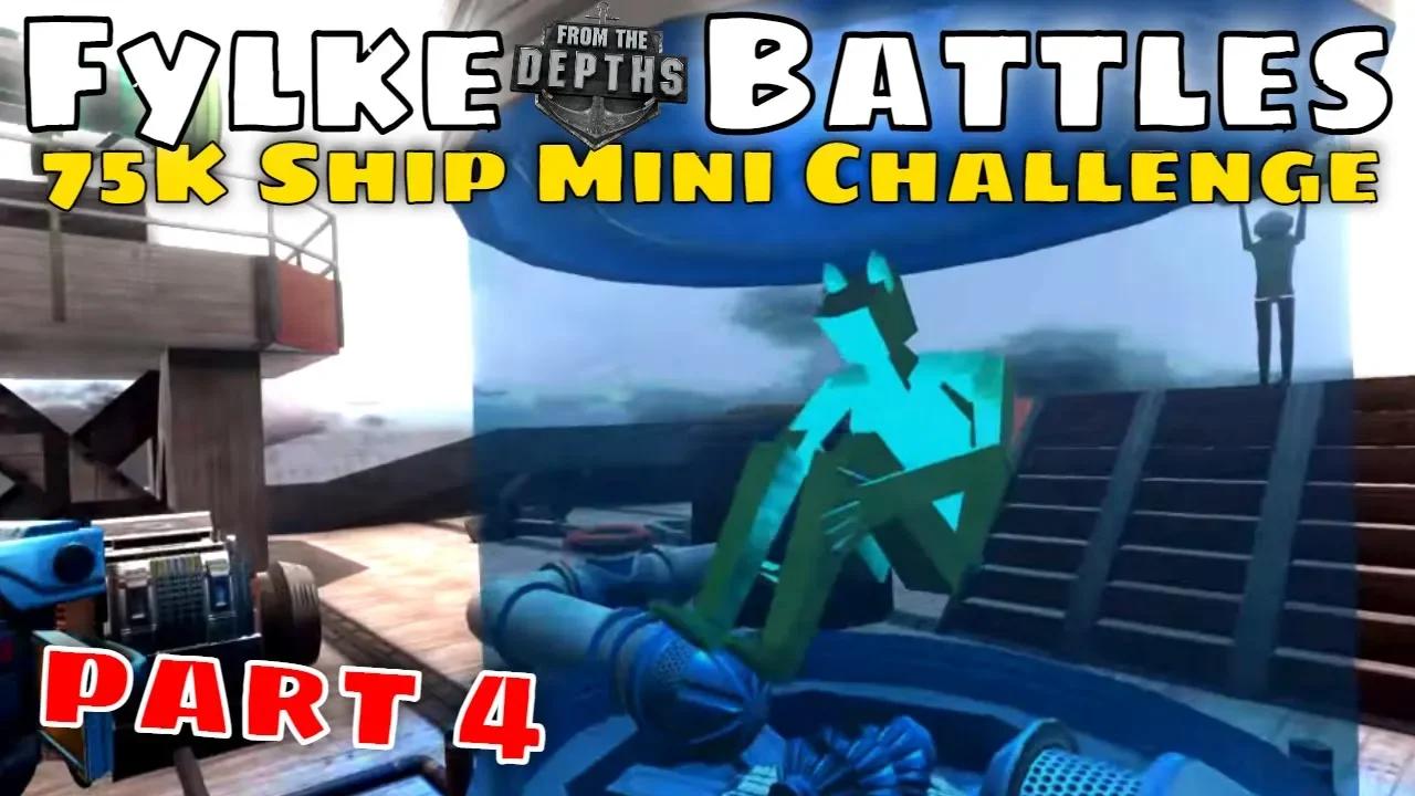 FYLKE 75K Ship Mini Challenge - Forth Battles! - From the Depths