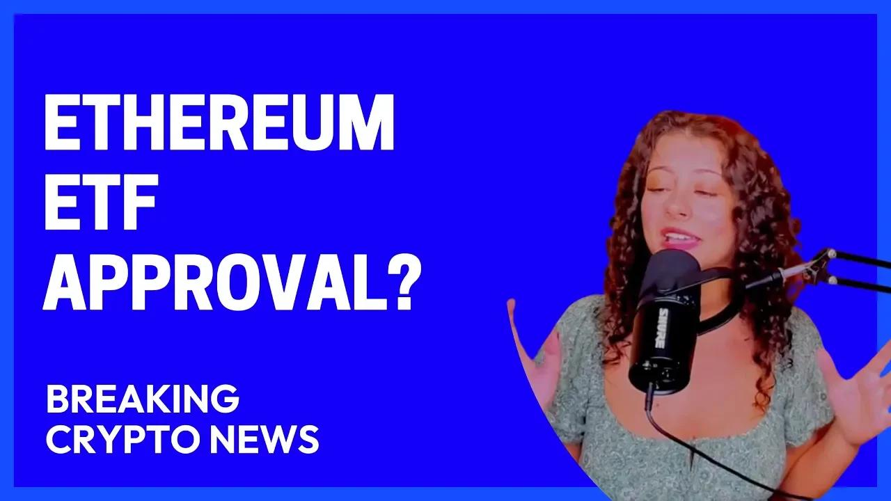 Ethereum ETF Approval: The Latest Developments