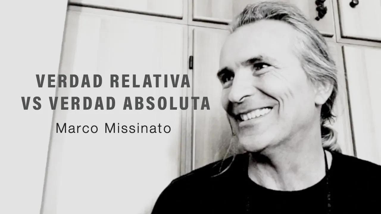 VERDAD RELATIVA VS VERDAD ABSOLUTA - Marco Missinato - El Camino del Alma