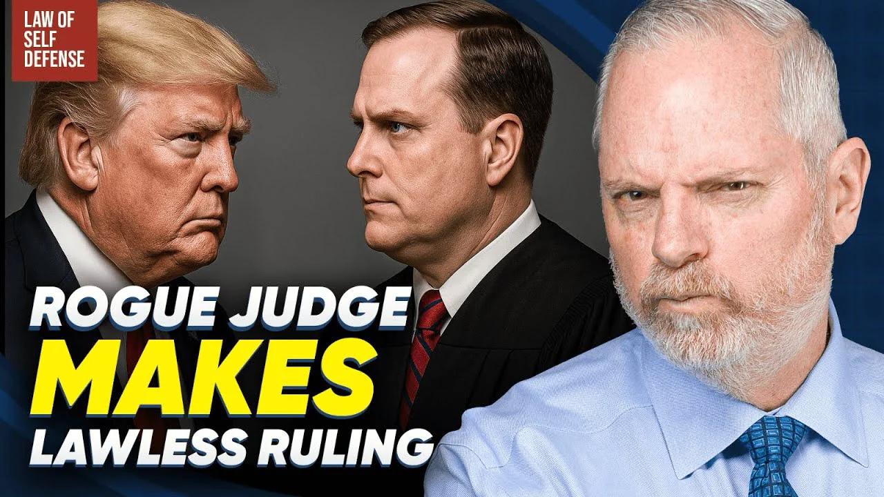 Rogue Judge Makes LAWLESS Ruling
