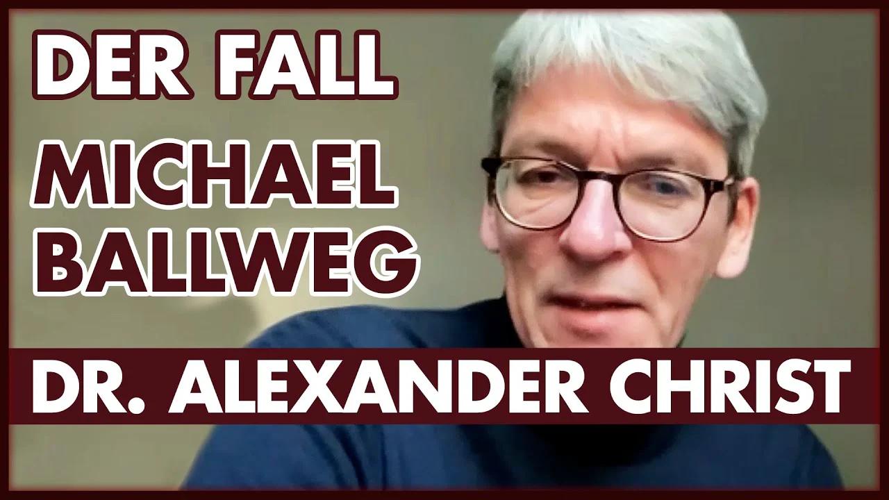 Der Fall Michael Ballweg (Dr. Alexander Christ)