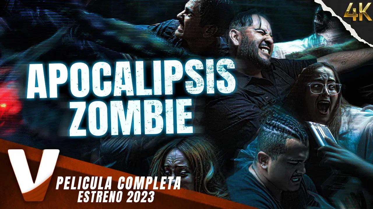 APOCALIPSIS ZOMBIE | ESTRENO 2023 | 4k | PELICULA COMPLETA DE SUSPENSO ...