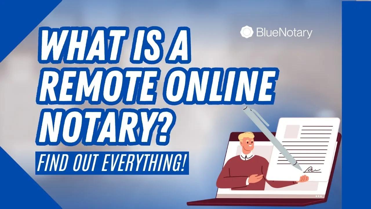 What is a Remote Online Notary? Find Out Everything!