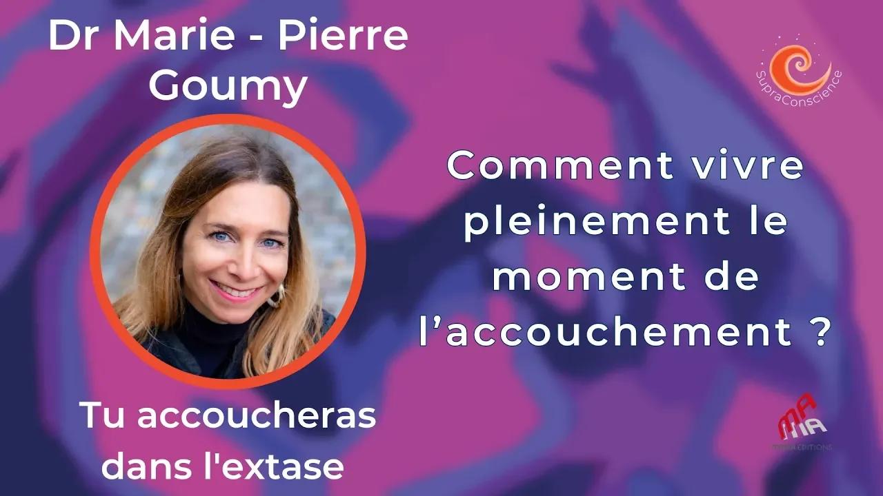 SupraConscience - Dr Marie Pierre Goumy - Parle nous de ton expérience ...