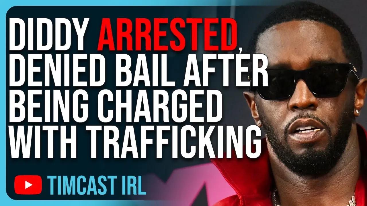 Diddy ARRESTED, Denied Bail After Being Charged With Trafficking ...
