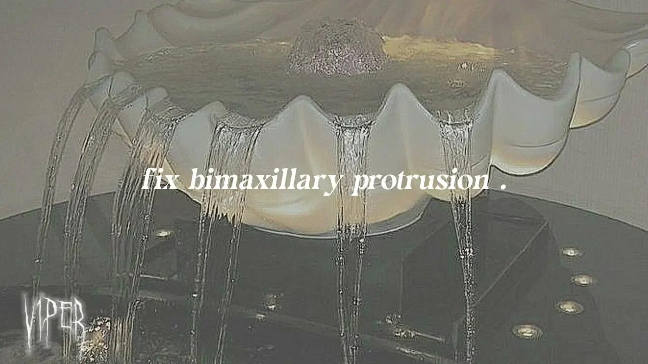 fix bimaxillary protrusion