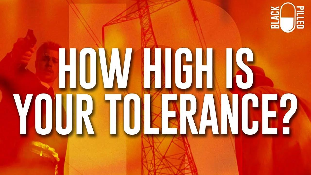 How High is Your Tolerance?