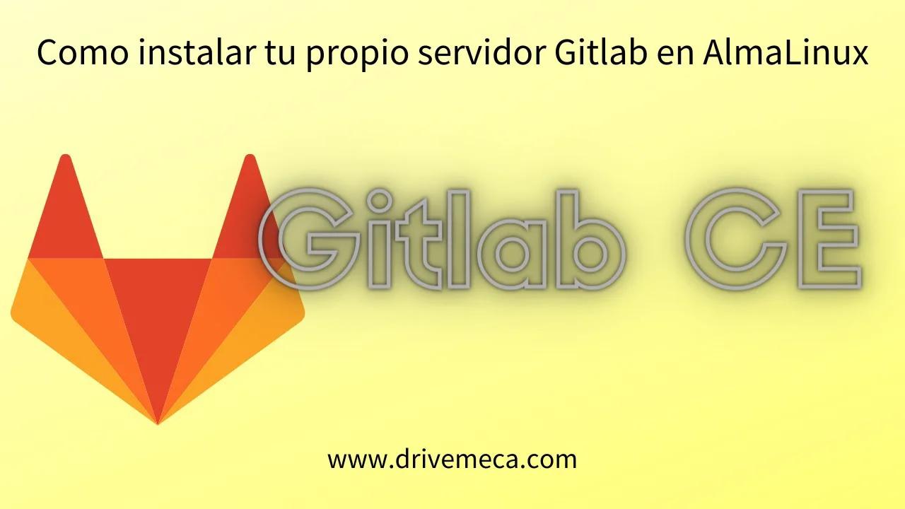 Como instalar tu propio servidor Gitlab en AlmaLinux - DIRECTO con DriveMeca