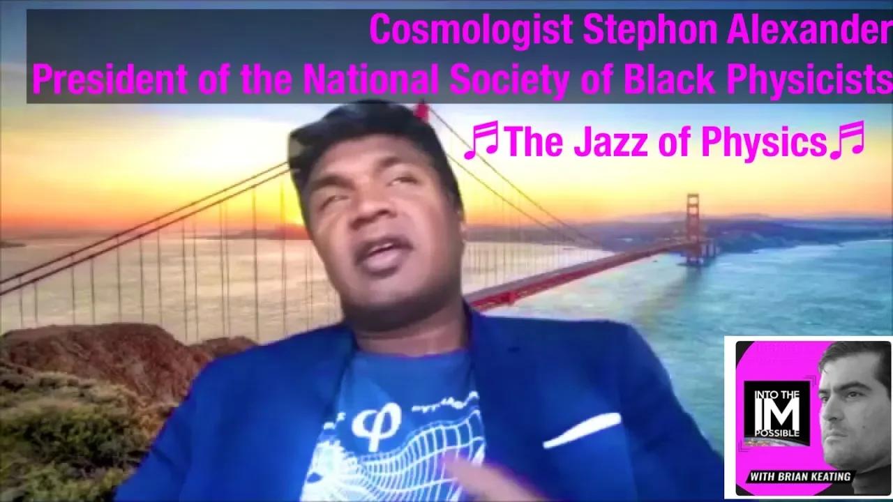 Stephon Alexander President of the National Society of Black Physicists ...