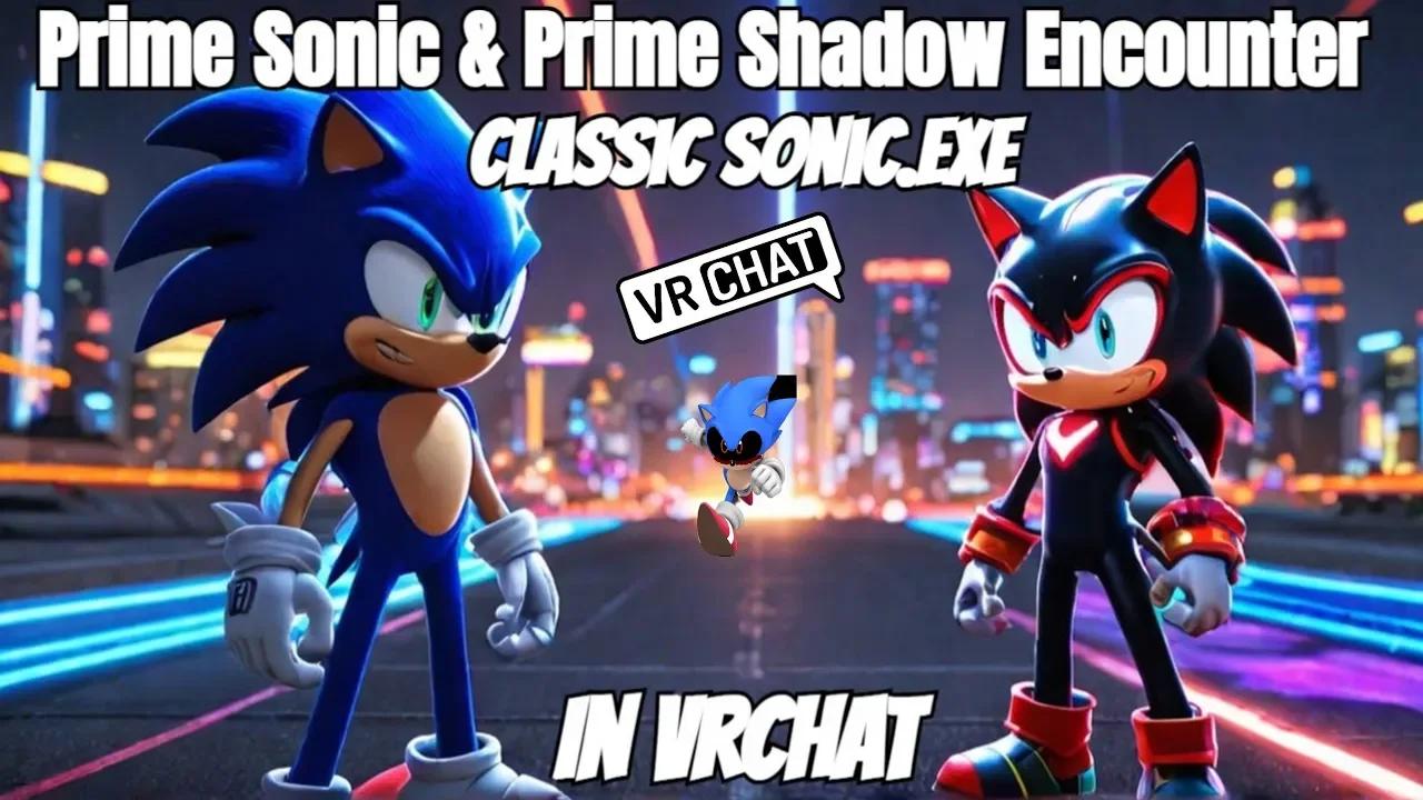 Prime Shadow & Prime Sonic Encounter Classic Sonic.EXE in VRCHAT