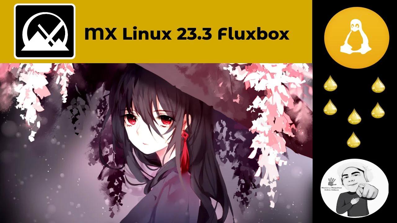 Review MX Linux 23.3 Fluxbox con base Debian 12.5 y un Windows Manager