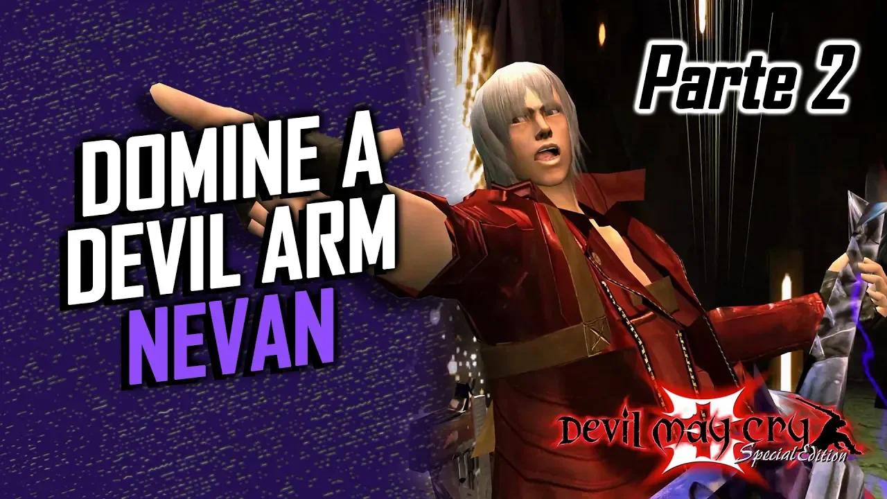 Como Usar a Devil Arm Nevan | Parte 2 | Ataques do Estilo Swordmaster ...