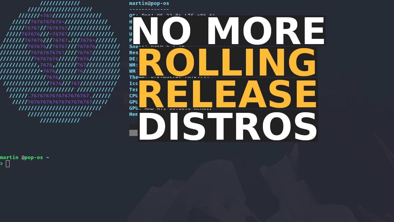 Why I stopped using rolling release distributions! Enter POP OS!