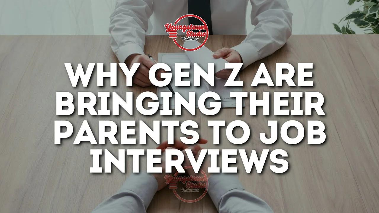 Why Gen Z are bringing their parents to job interviews