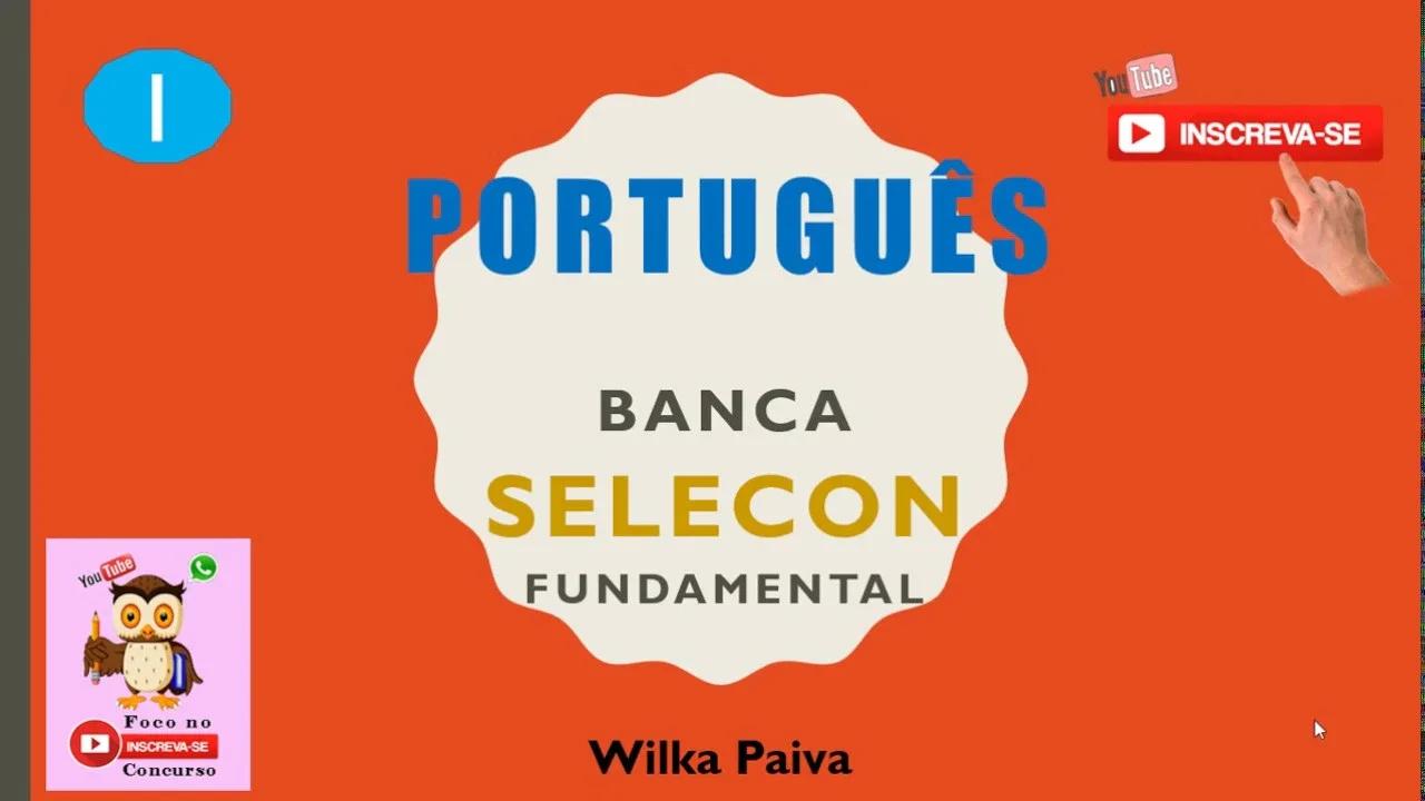 #1 Português SELECON - NÍVEL FUNDAMENTAL - CONCURSO DA CLIN