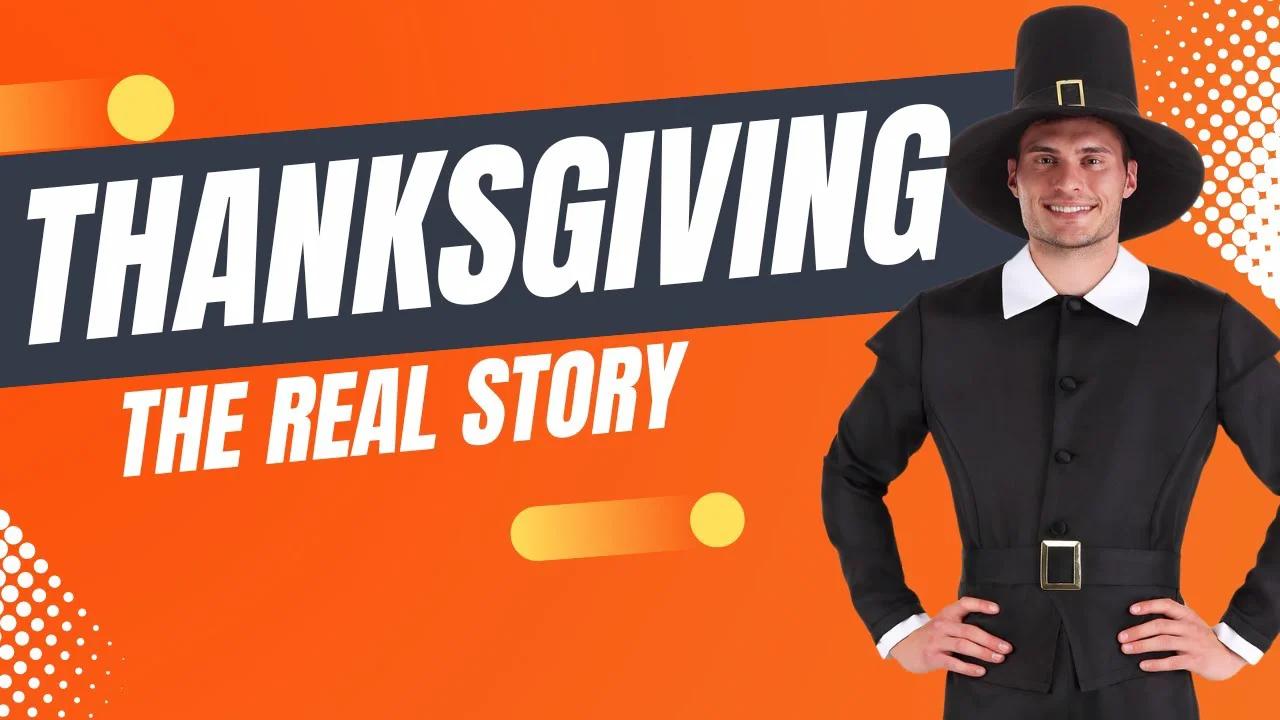 THE REAL STORY OF THANKSGIVING