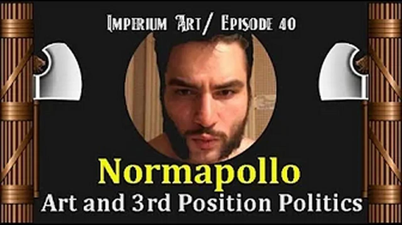 Imperium Art Episode 40 - Norm Apollo/ Art and 3rd Position Politics
