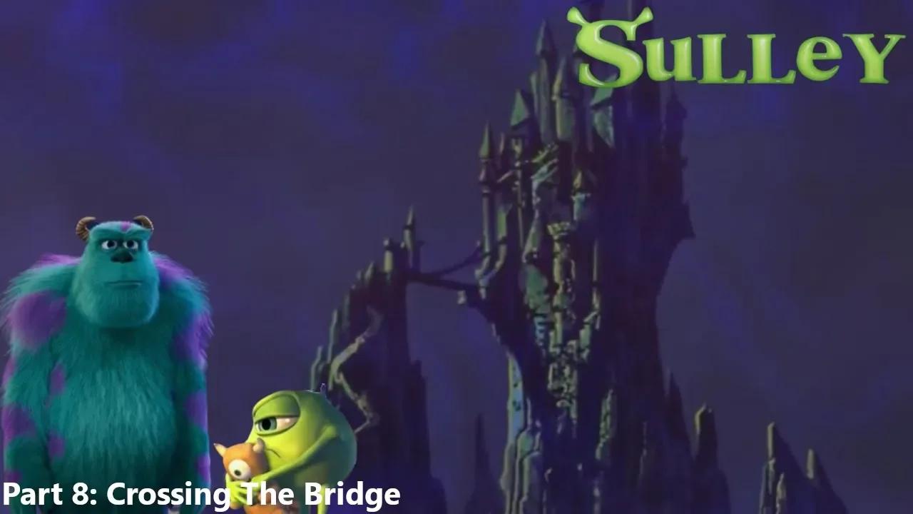 Sulley (Shrek) (RSPT and TL Style) Part 8 - Crossing The Bridge